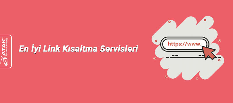 En İyi Link Kısaltma Servisleri - Atak Domain