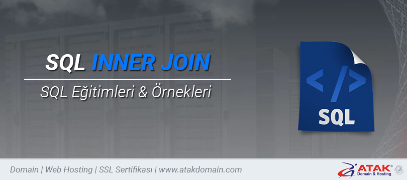 SQL INNER JOIN Nedir? Kullanımı Nasıldır? Örneklerle Anlatım - Atak Domain