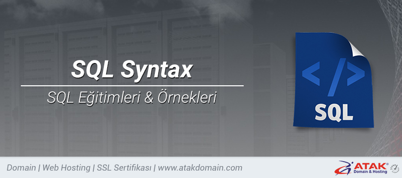 SQL Syntax Nedir? Kullanımı Nasıldır? Örneklerle Anlatım - Atak Domain